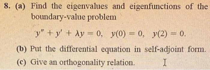 Solved 8. (a) Find the eigenvalues and eigenfunctions of the | Chegg.com