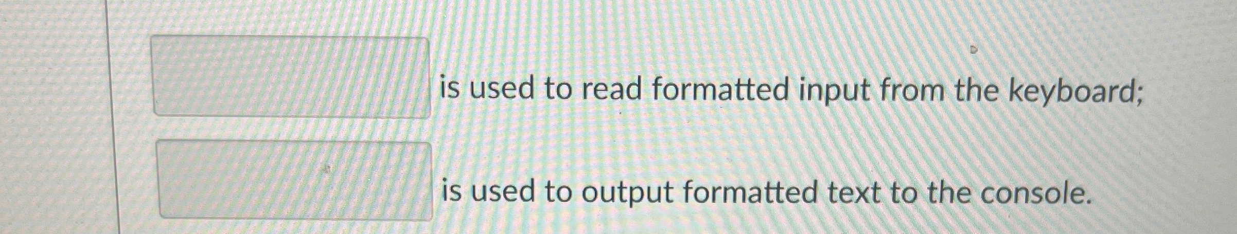 Solved is used to read formatted input from the keyboard; is | Chegg.com