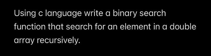 Solved Using C Language Write A Binary Search Function That 9960