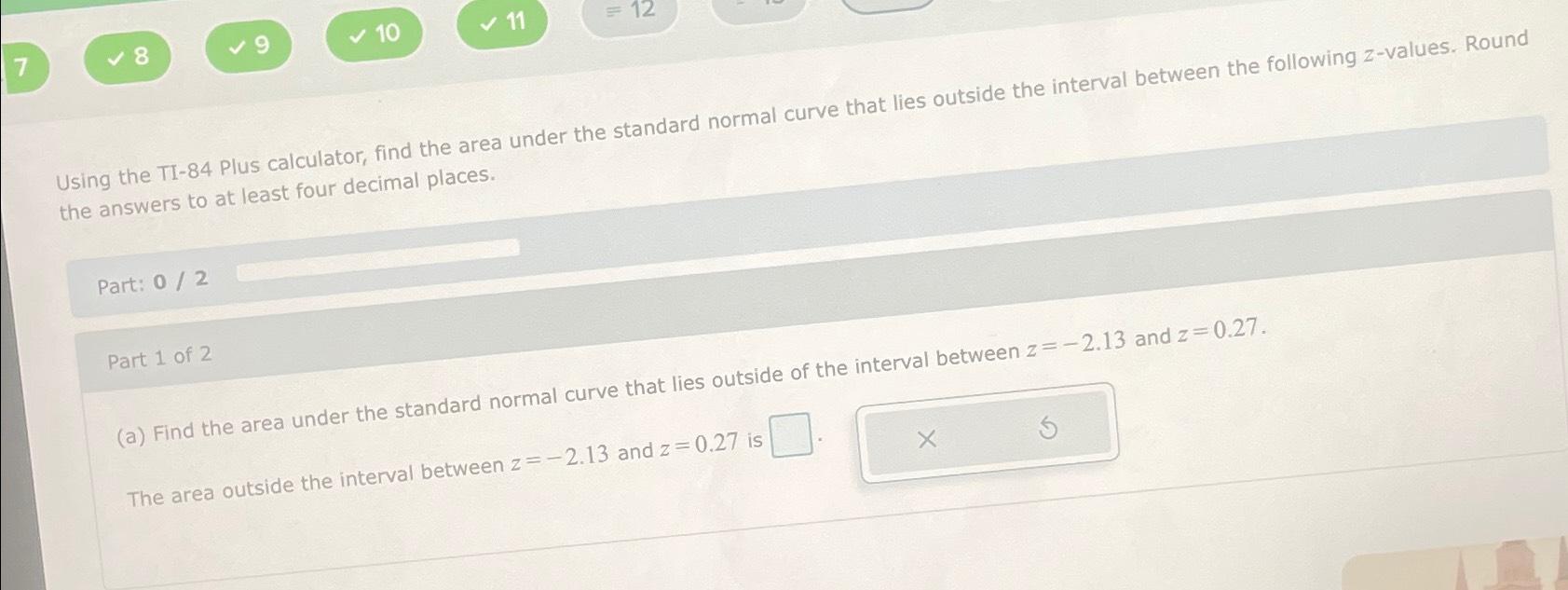 Solved Using the TI-84 ﻿Plus calculator, find the area under | Chegg.com