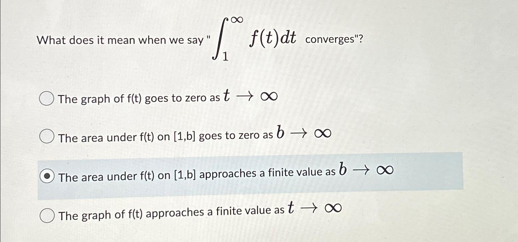 Solved What does it mean when we say " ∫1∞f(t)dt | Chegg.com