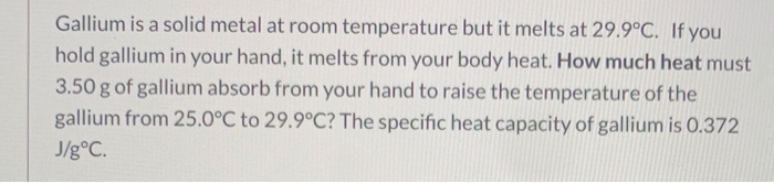 Solved Gallium is a solid metal at room temperature but it | Chegg.com