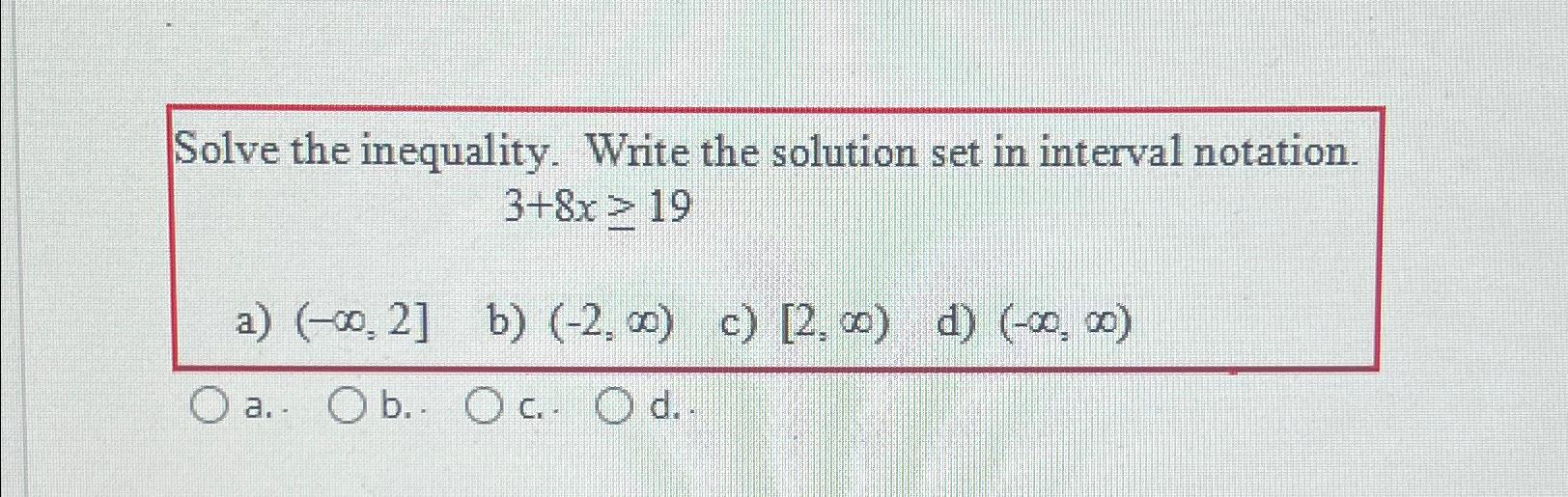 Solved Solve the inequality. Write the solution set in | Chegg.com