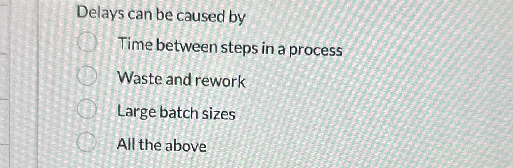Solved Delays can be caused byTime between steps in a | Chegg.com