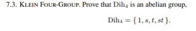 Solved 7.3. ﻿KleIn Four-Group. Prove that Dih4 ﻿is an | Chegg.com