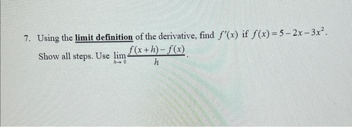 Solved 7. Using the limit definition of the derivative, find | Chegg.com