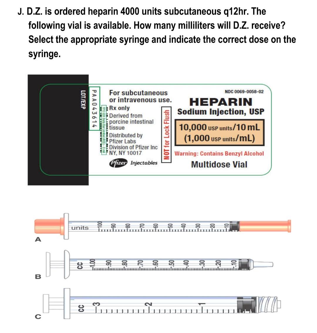 Solved D.Z. is ordered heparin 4000 units subcutaneous | Chegg.com