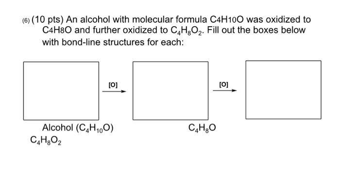 Solved (6) (10 pts) An alcohol with molecular formula C4H100 | Chegg.com