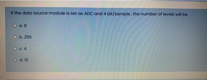 Solved if the data source module is set as ADC and 4 | Chegg.com
