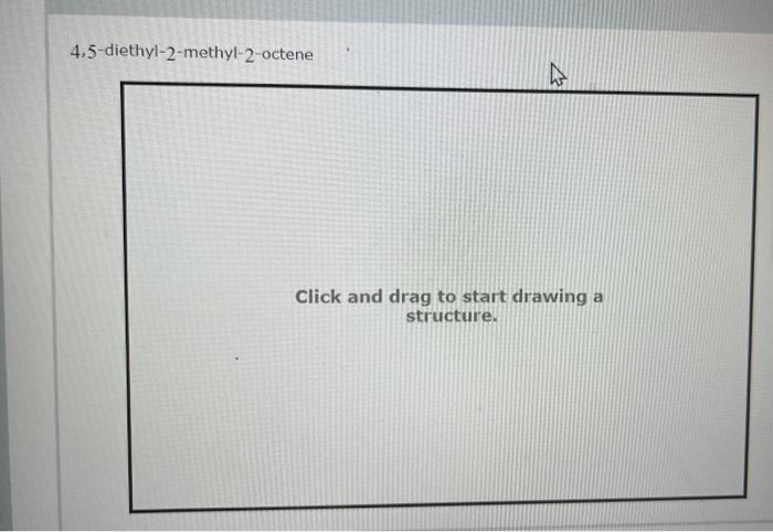 Solved 4,5-diethyl-2-methyl-2-octene | Chegg.com