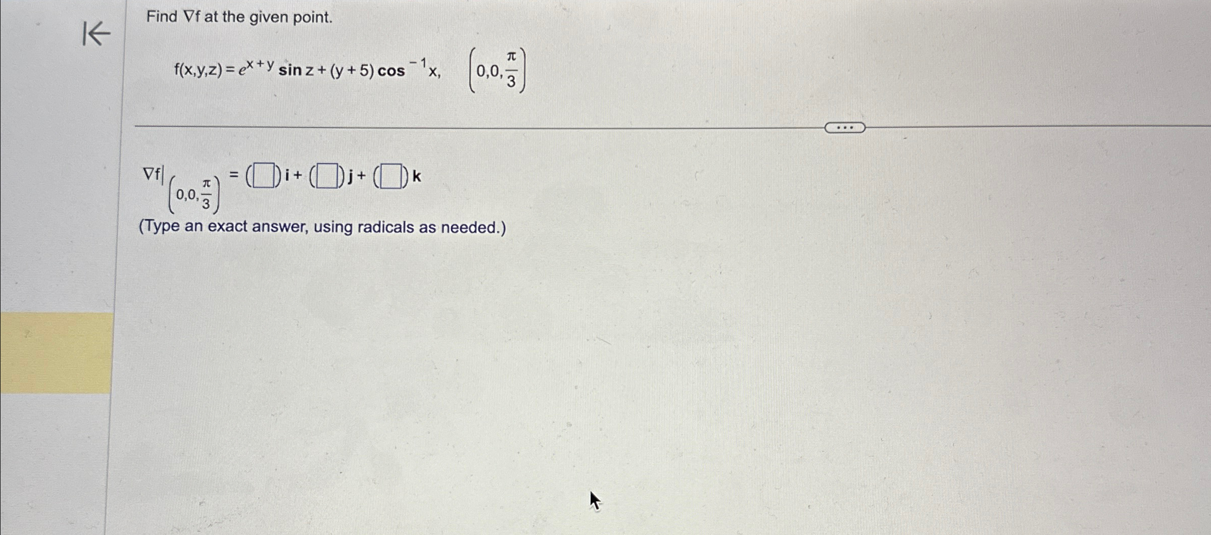 Solved Find gradf at the given point.(Type an exact answer, | Chegg.com