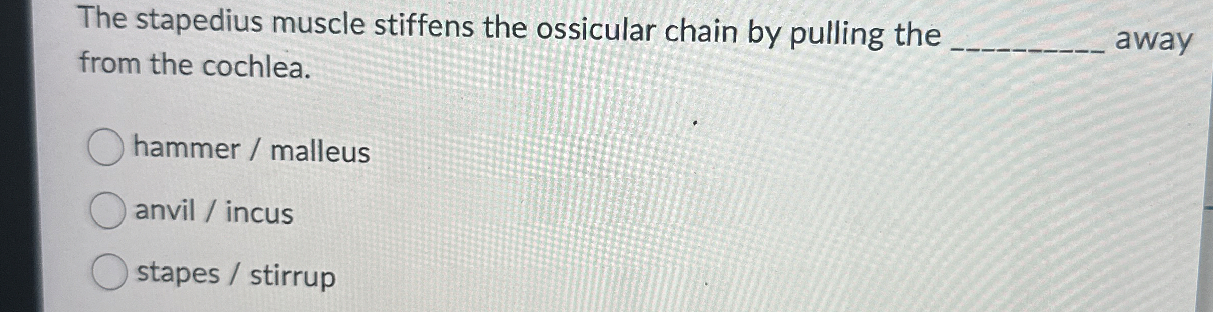 Solved The stapedius muscle stiffens the ossicular chain by | Chegg.com