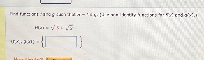 Solved Find functions f and g such that H = fo g. (Use | Chegg.com