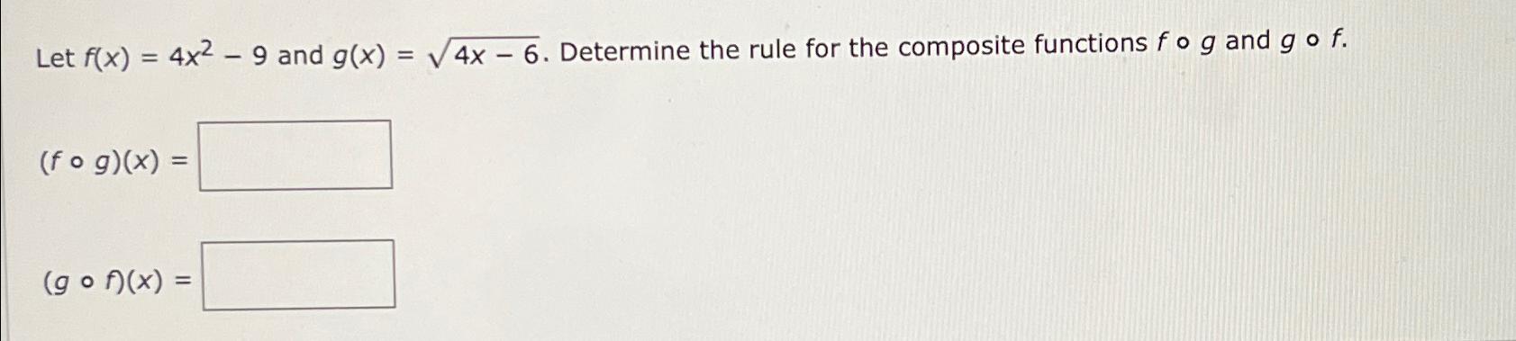 Solved Let F X 4x2 9 ﻿and G X 4x 62 ﻿determine The Rule