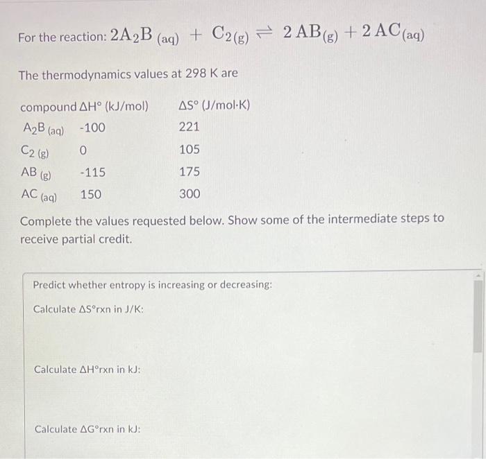 Solved For the reaction: 2 A2 B(aq)+C2( g)⇌2AB(g)+2AC(aq) | Chegg.com