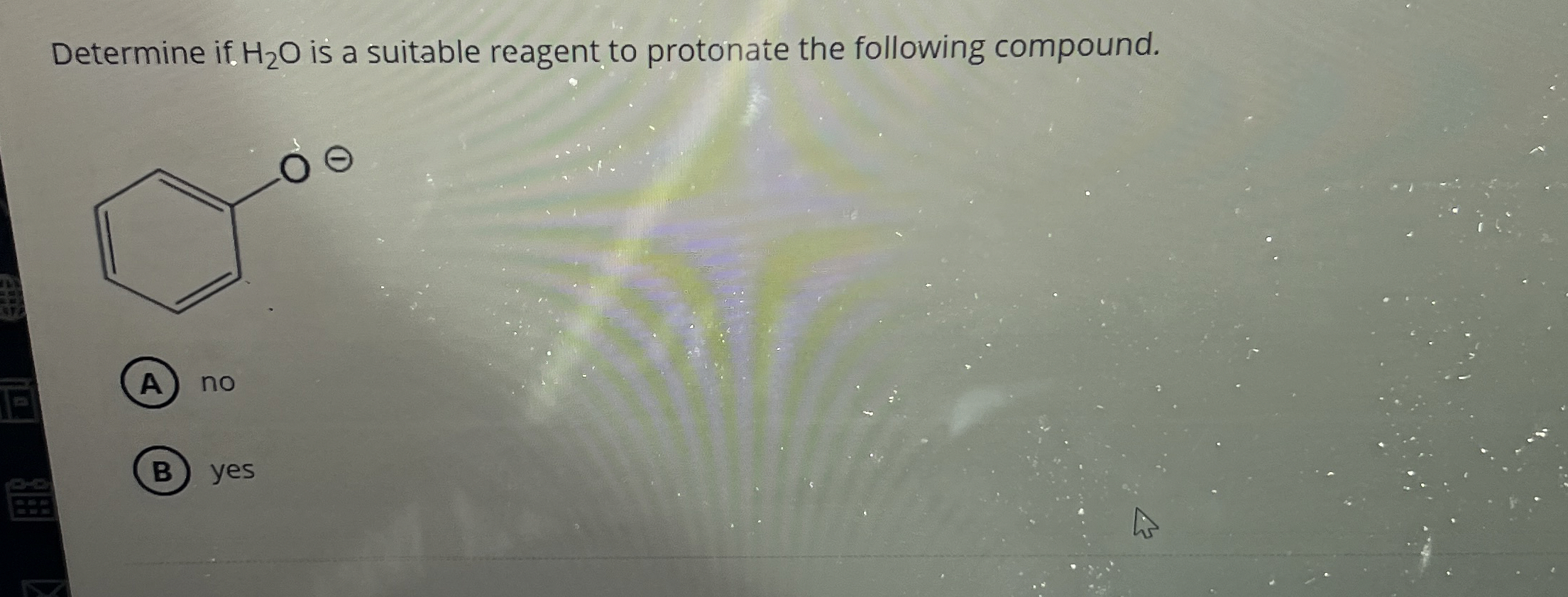 Solved Determine if H2O ﻿is a suitable reagent to protonate | Chegg.com