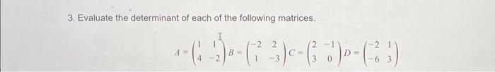 Solved 3. Evaluate the determinant of each of the following | Chegg.com
