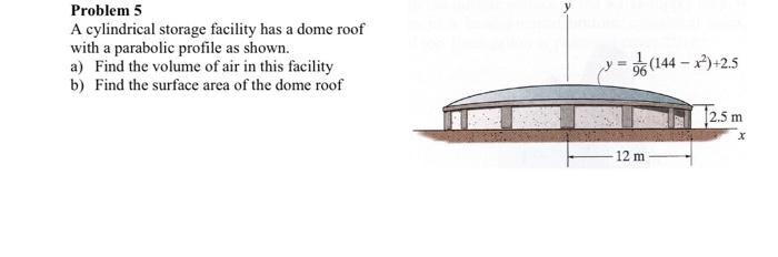 Solved Problem 5 A cylindrical storage facility has a dome | Chegg.com