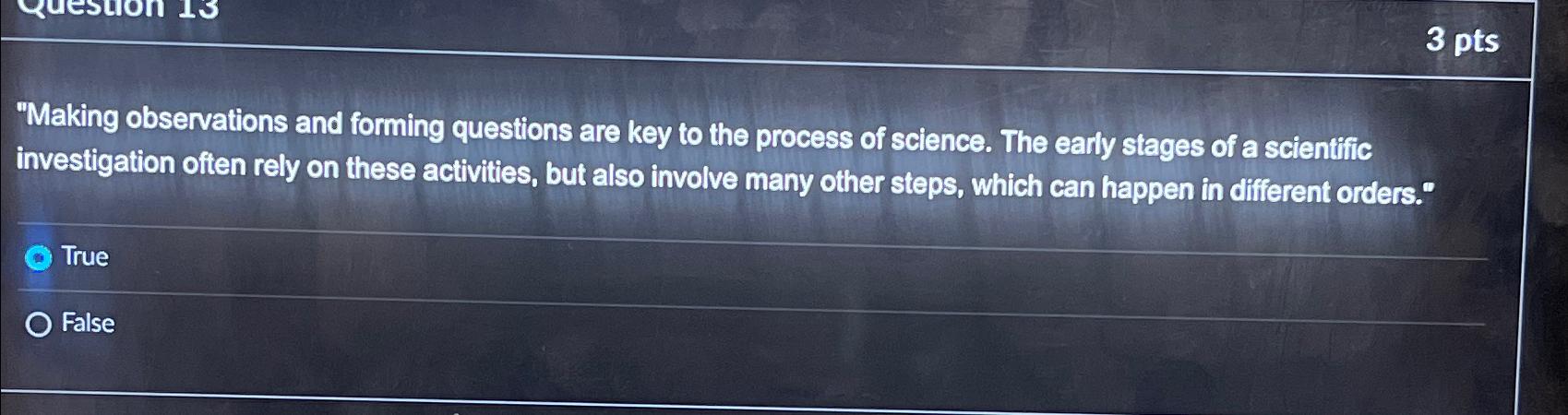 Solved 3 ﻿pts"Making observations and forming questions are | Chegg.com