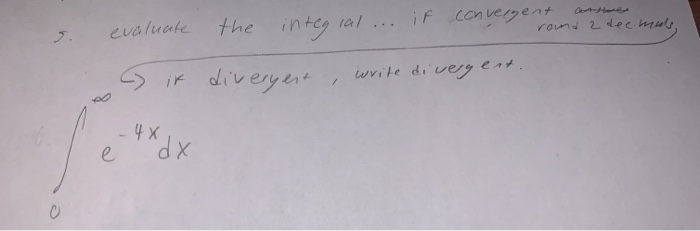 Solved evaluate the integral ... if convergent round 2 | Chegg.com
