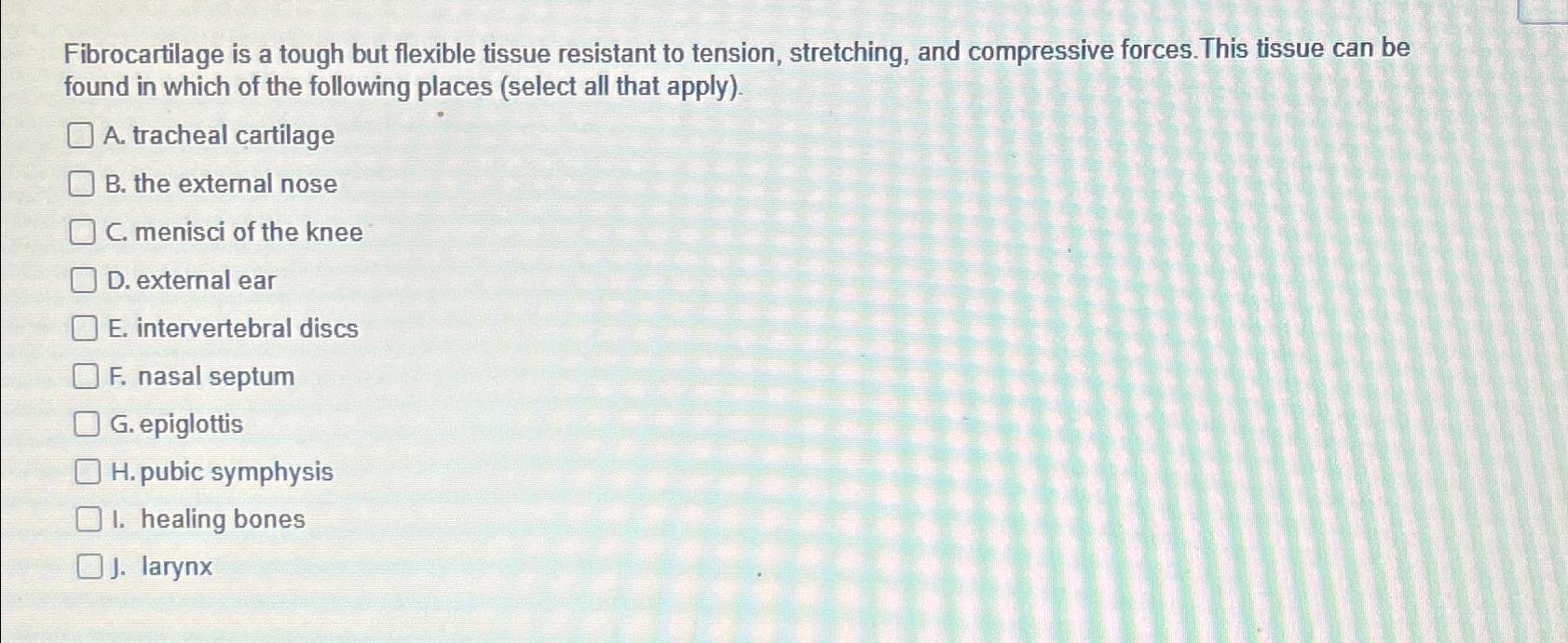 Solved Fibrocartilage is a tough but flexible tissue | Chegg.com