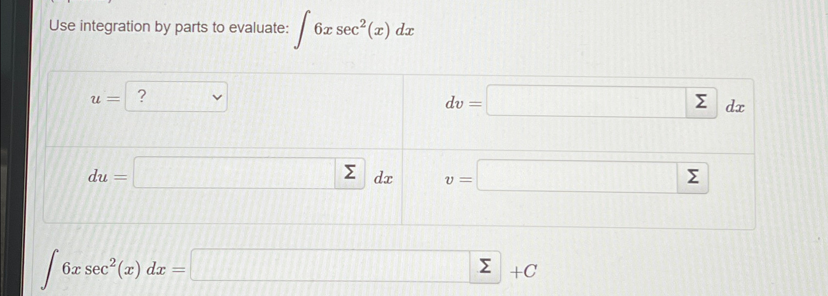 Solved Use integration by parts to evaluate: ∫﻿﻿6xsec2(x)dx | Chegg.com