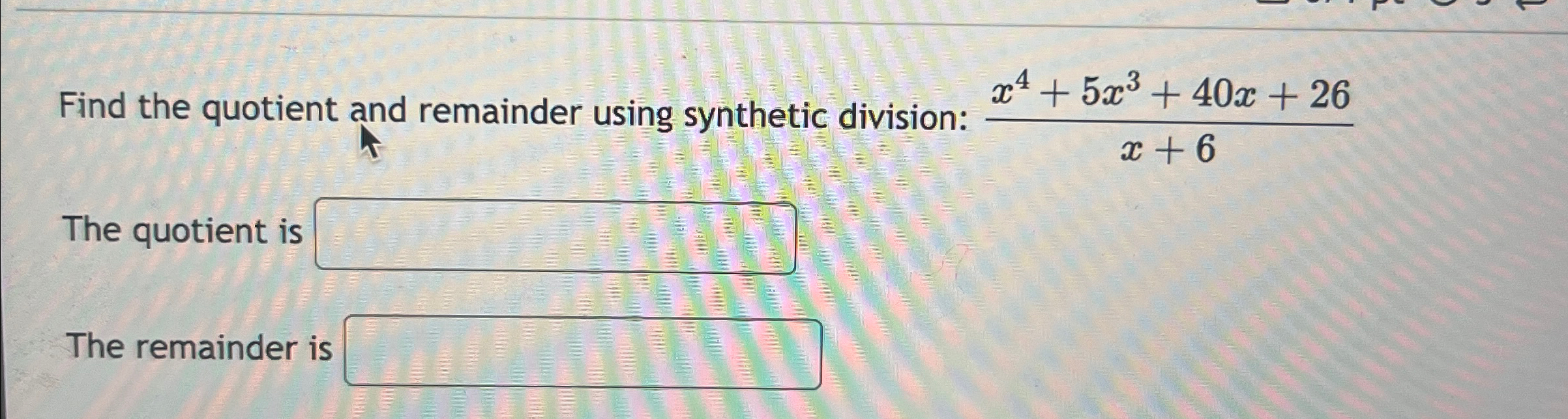 Solved Find the quotient and remainder using synthetic | Chegg.com