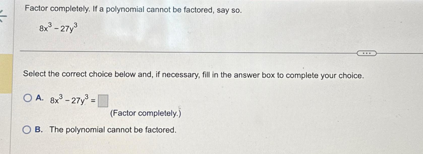 Solved Factor completely. If a polynomial cannot be | Chegg.com
