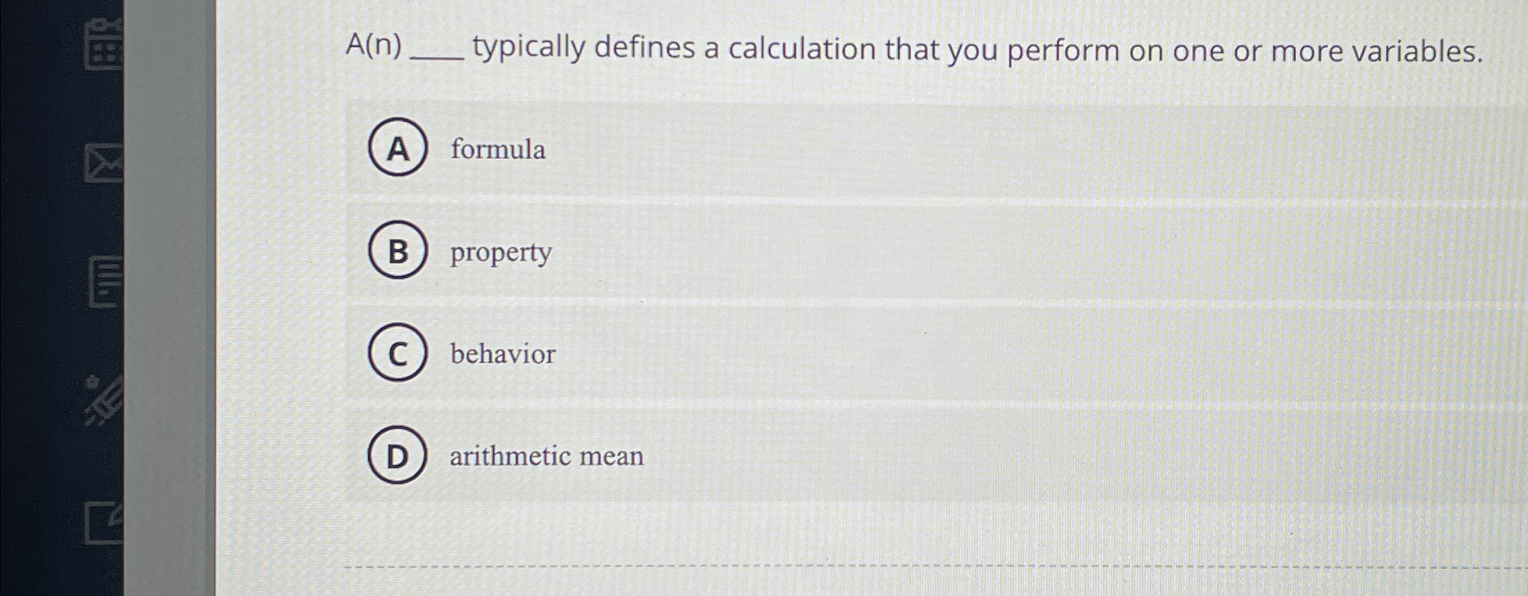Solved A(n) ﻿typically defines a calculation that you | Chegg.com