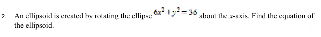 Solved An ellipsoid is created by rotating the ellipse | Chegg.com