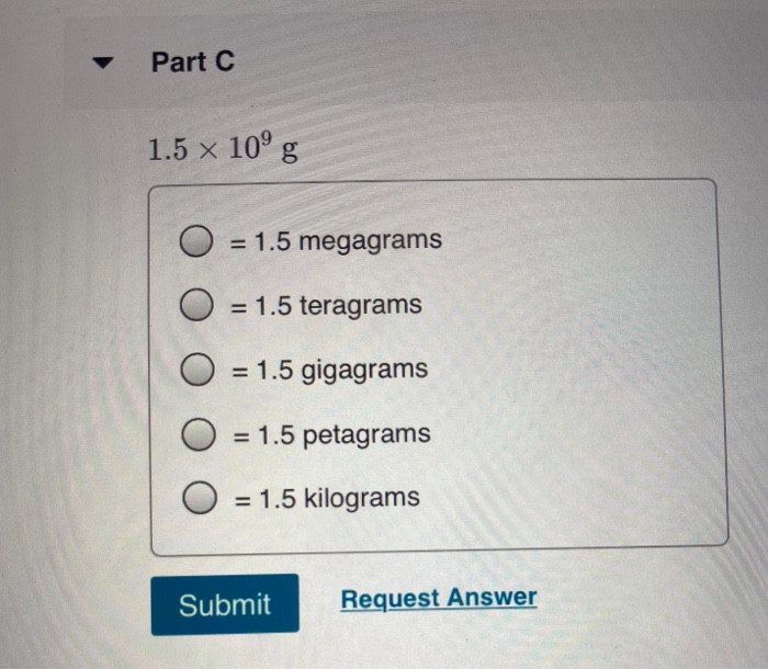 Solved Part C 1.5 x 10°g O = 1.5 megagrams 0 = 1.5 teragrams | Chegg.com