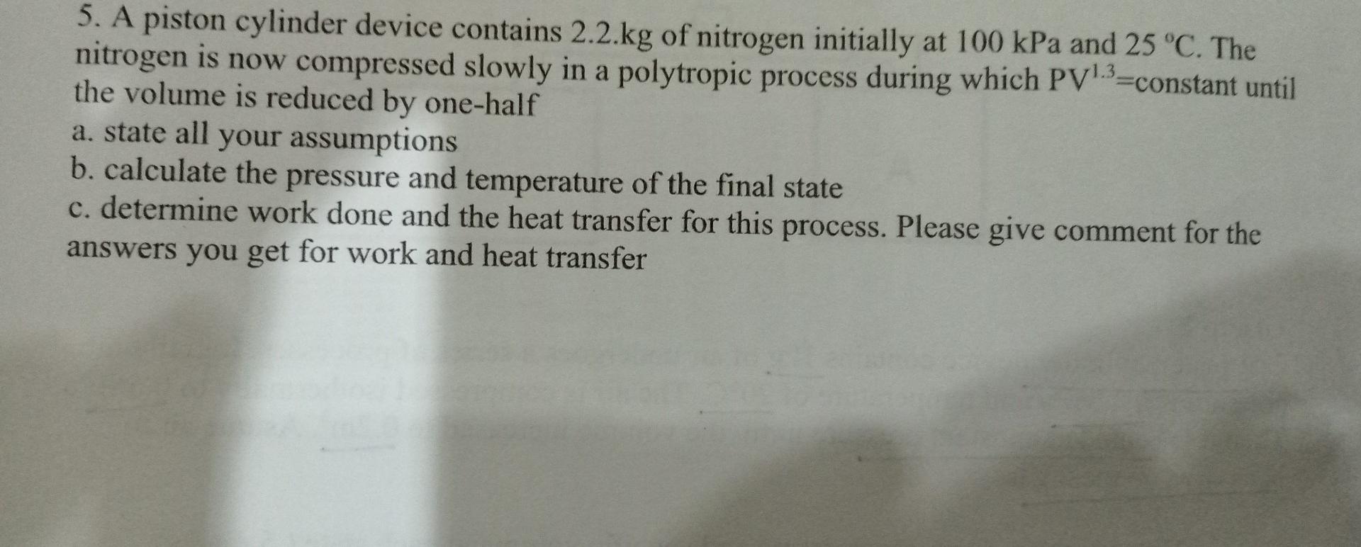 Solved 5. A piston cylinder device contains 2.2.kg of | Chegg.com