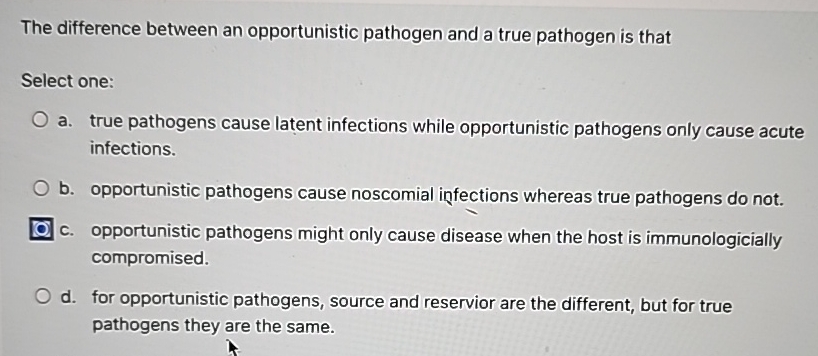 Solved The difference between an opportunistic pathogen and | Chegg.com