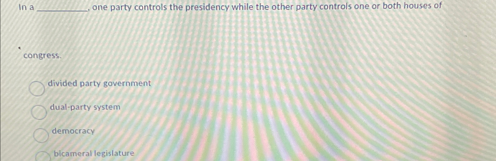 Solved In a ﻿one party controls the presidency while the | Chegg.com
