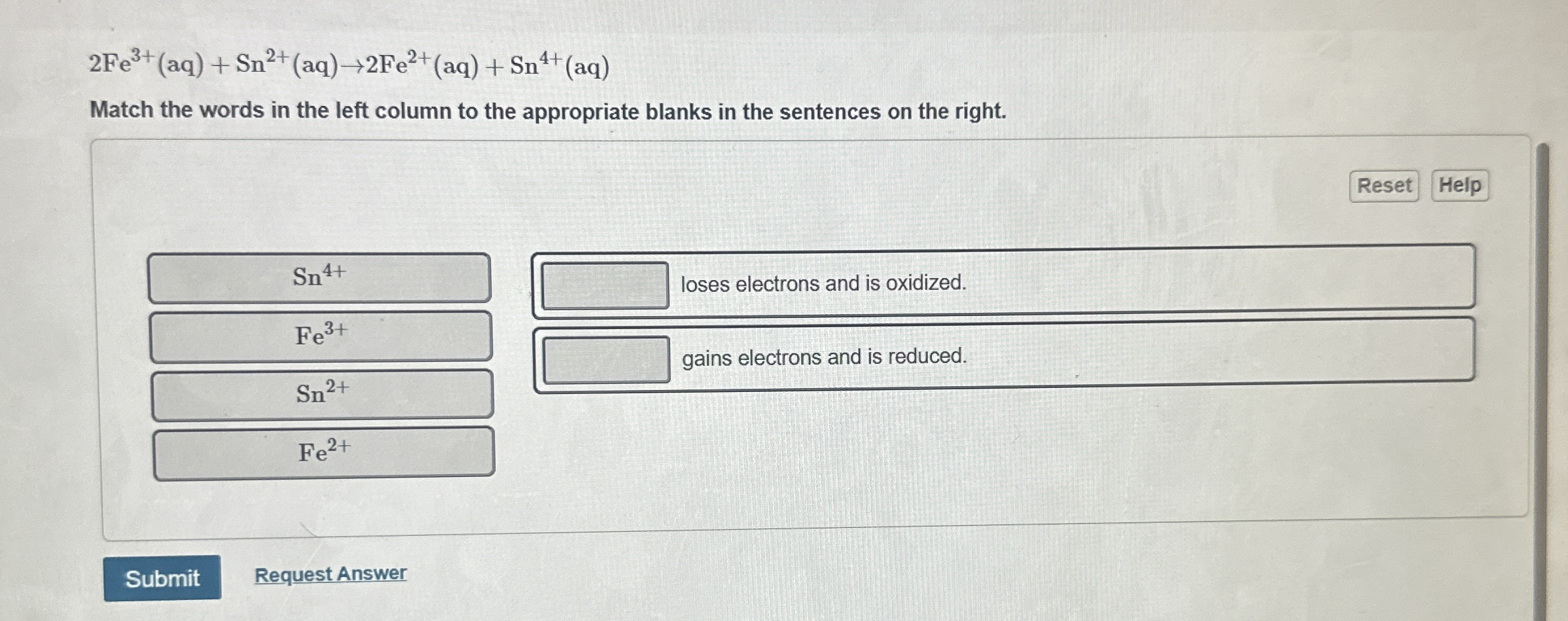 Solved 2Fe3+(aq)+Sn2+(aq)→2Fe2+(aq)+Sn4+(aq)Match the words | Chegg.com