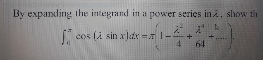 Solved By expanding the integrand in a power series in 2, | Chegg.com