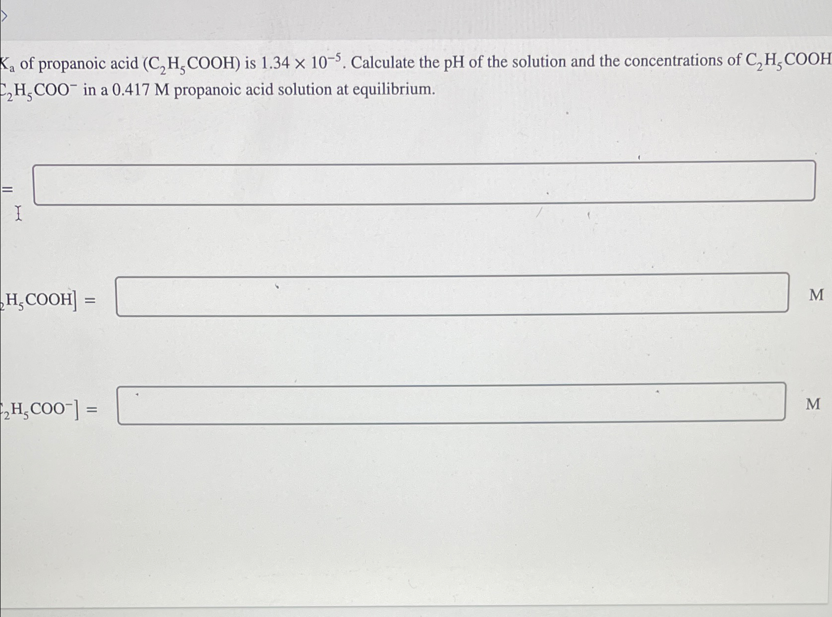 Solved Ka ﻿of propanoic acid (C2H5COO H) ﻿is 1.34×10-5. | Chegg.com