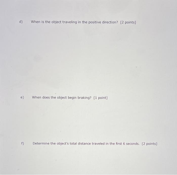 Solved 1. An object starts moving at t=0, and follows the | Chegg.com