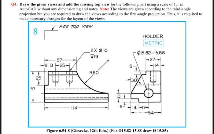 Solved Q4. Draw the given views and add the missing top view | Chegg.com