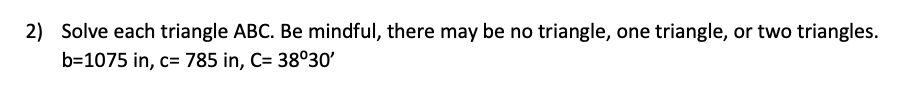 Solved Solve each triangle ABC. Be mindful, there may be no | Chegg.com