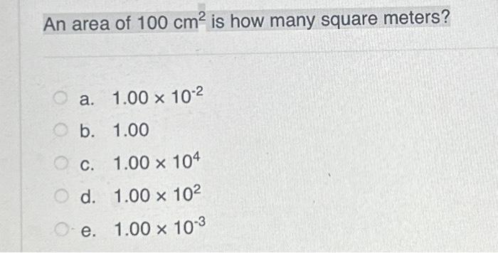 Solved An area of 100 cm² is how many square meters? a. 1.00 | Chegg.com