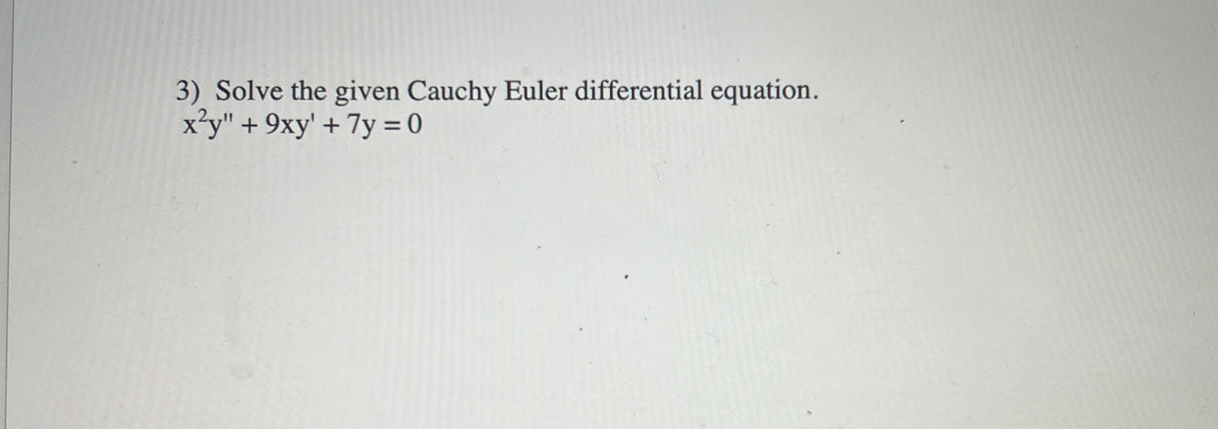 Solved Solve the given Cauchy Euler differential | Chegg.com Solved Solve the given Cauchy Euler differential | Chegg.com