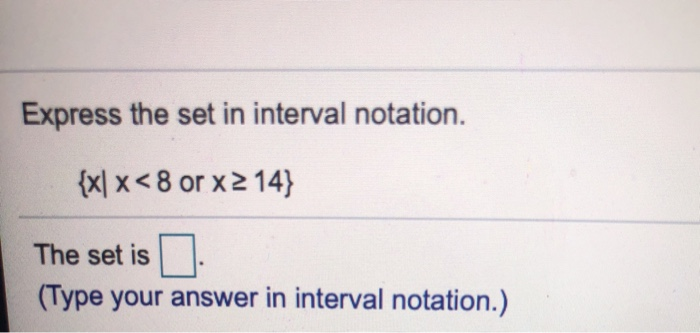 Solved Express the set in interval notation. {x|x