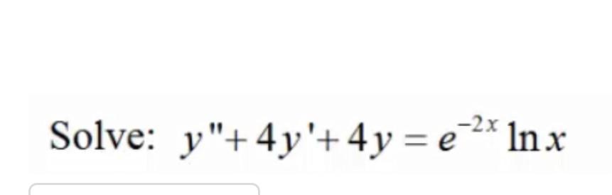 Solved Solve: y"+4y'+4y = € 2* In x | Chegg.com