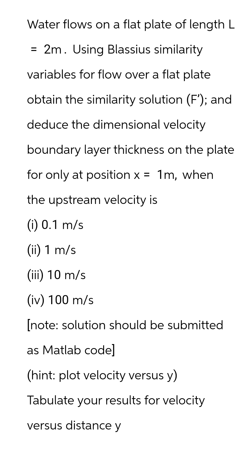 Solved Water flows on a flat plate of length L =2m. ﻿Using | Chegg.com