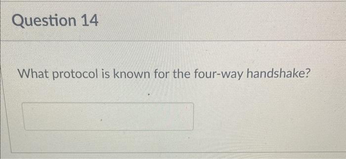 Solved What protocol is known for the four-way handshake? | Chegg.com