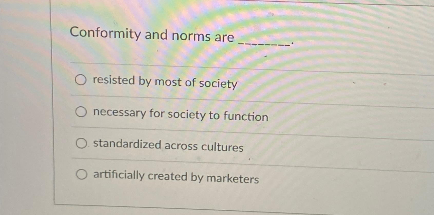 Solved Conformity and norms areresisted by most of | Chegg.com