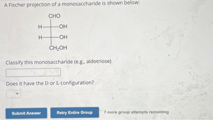 Solved A Fischer projection of a monosaccharide is shown | Chegg.com