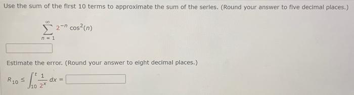 Solved Use the sum of the first 10 terms to approximate the | Chegg.com