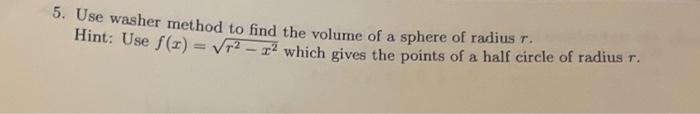 Solved 5. Use washer method to find the volume of a sphere | Chegg.com